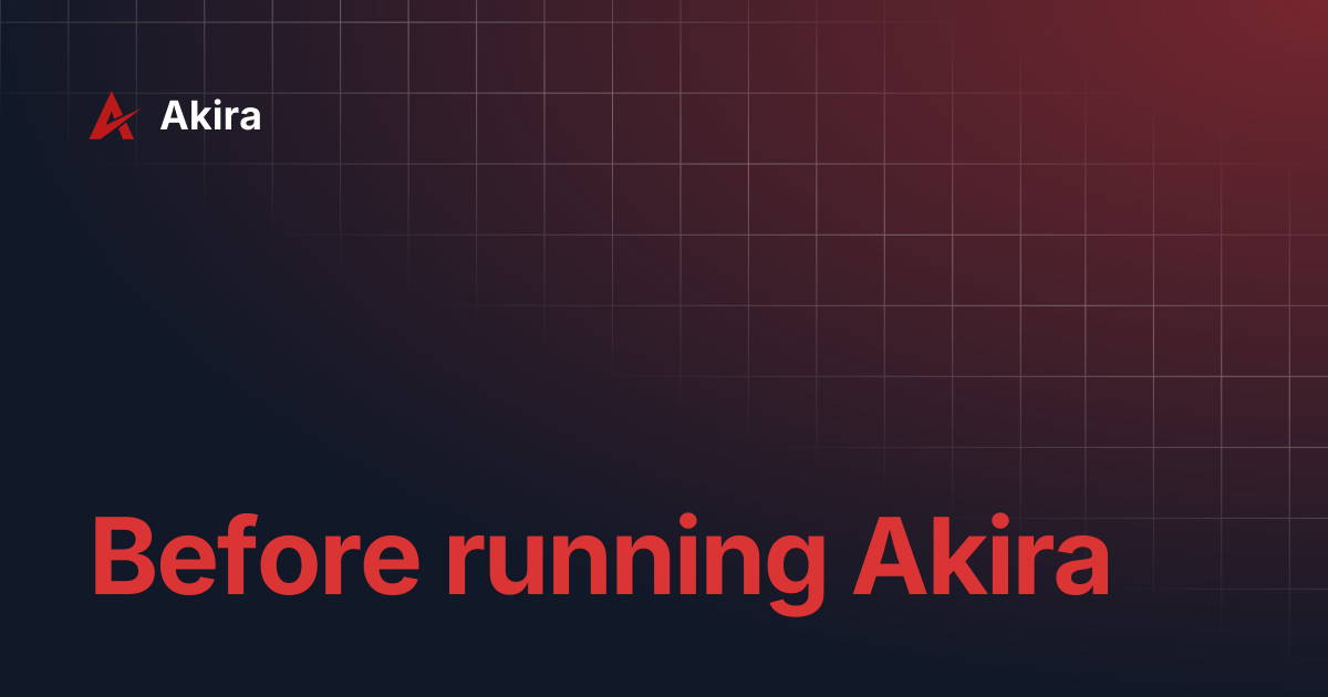 Before running Akira | Akira