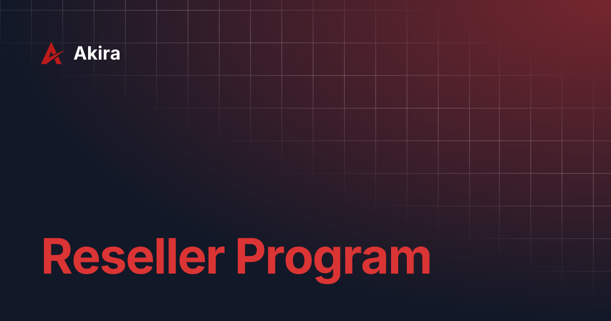 Reseller Program | Akira