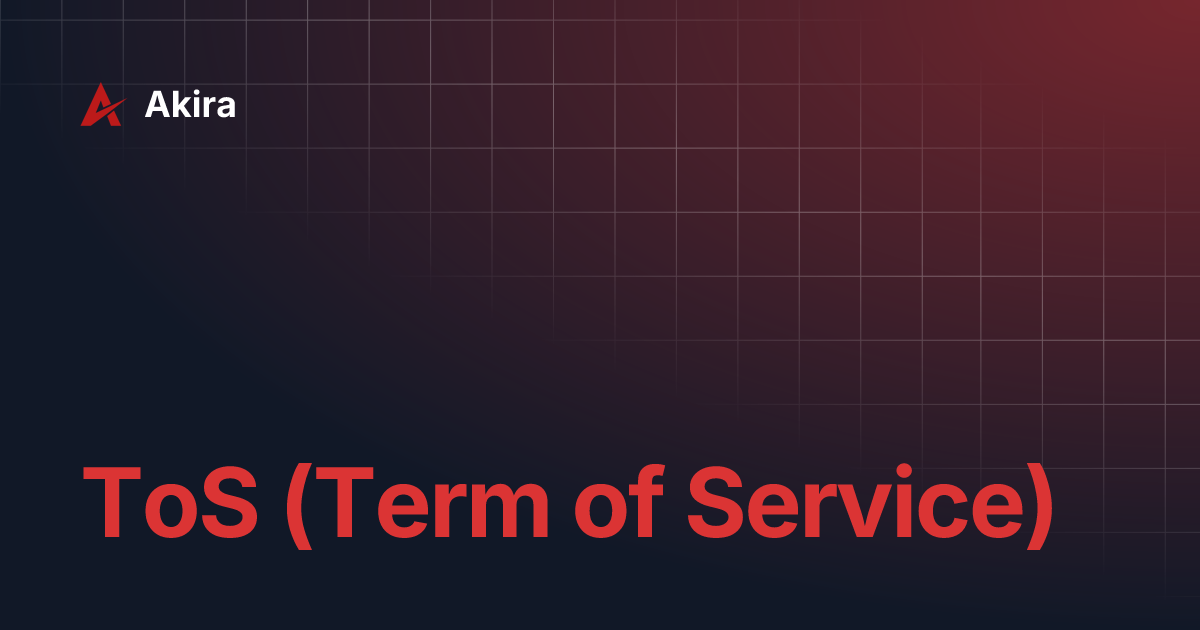 ToS (Term of Service) | Akira