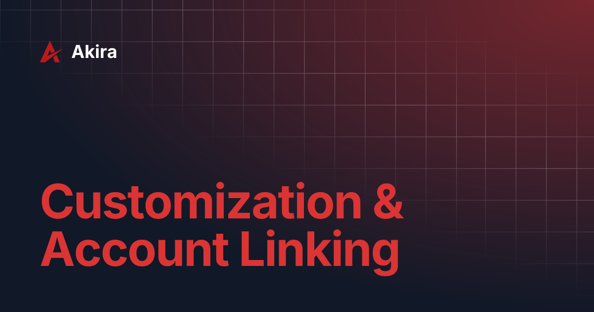 Customization & Account Linking | Akira